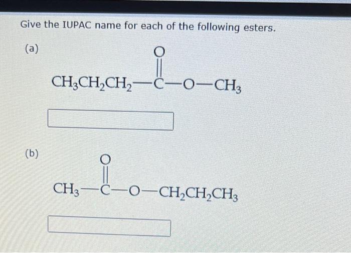 Solved Give the IUPAC name for each of the following esters. | Chegg.com