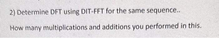 2 Determine Dft Using Dit Fft For The Same Chegg