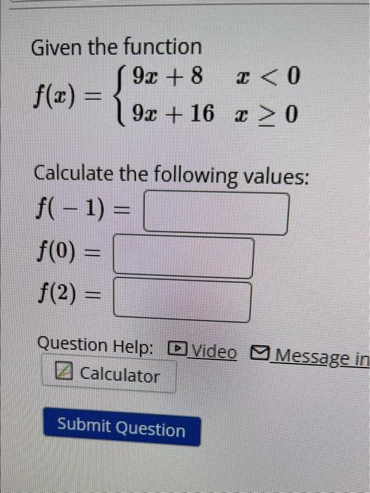 Solved Given the function f(x)={9x+89x+16x