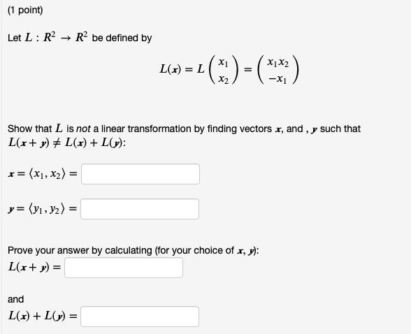 Solved (1 point) Let L: R2 + R2 be defined by - L(x) = L | Chegg.com