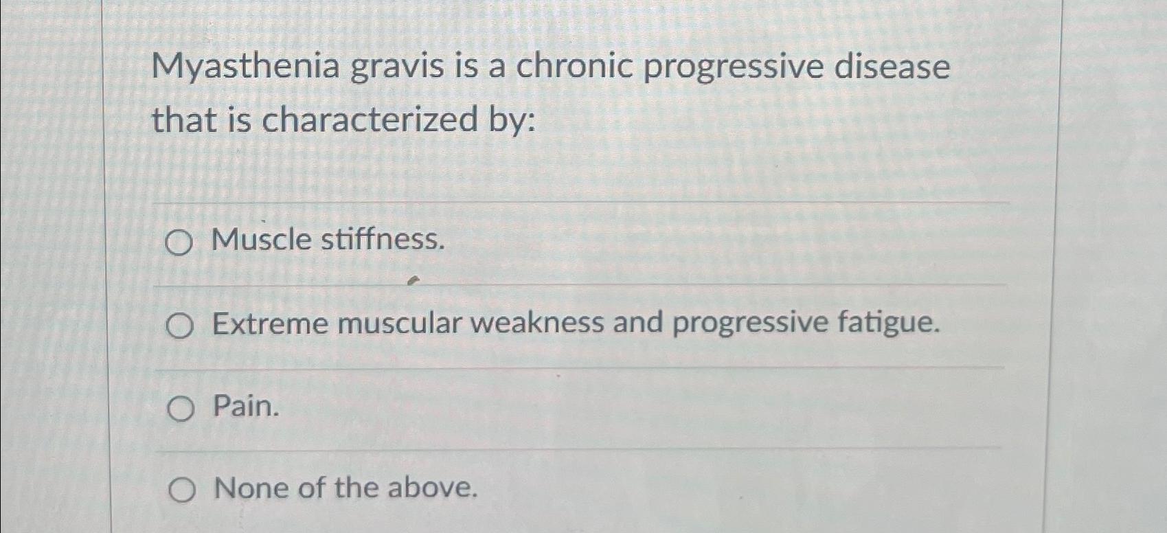 Solved Myasthenia gravis is a chronic progressive disease | Chegg.com