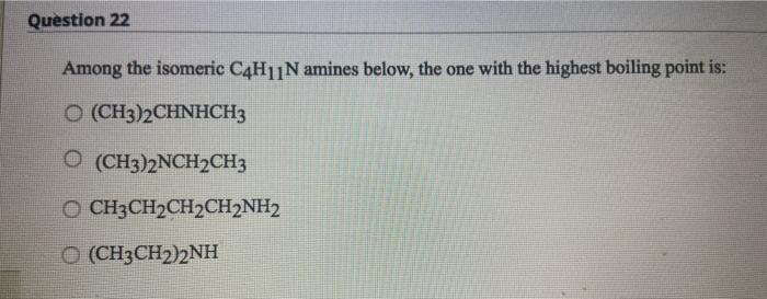 Solved Question 22 Among the isomeric C4H11N amines below, | Chegg.com