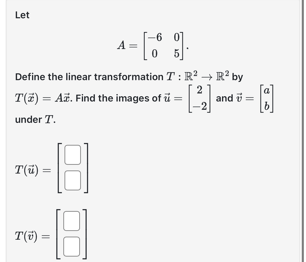 Solved LetA=[-6005]Define the linear transformation T:R2→R2 | Chegg.com