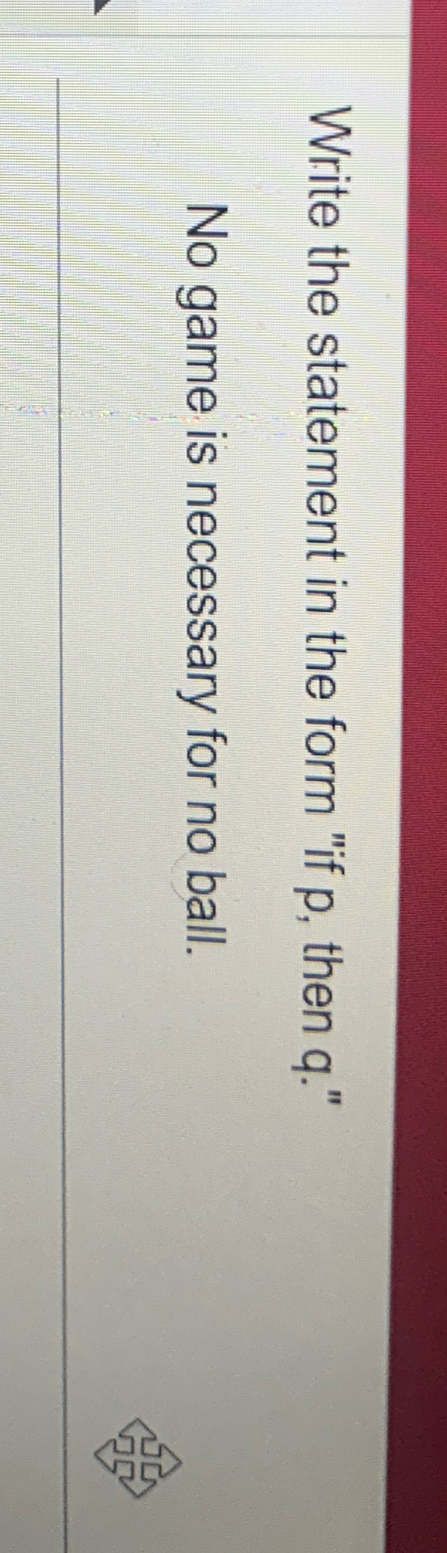 Solved Write the statement in the form "if p, ﻿then q."No | Chegg.com