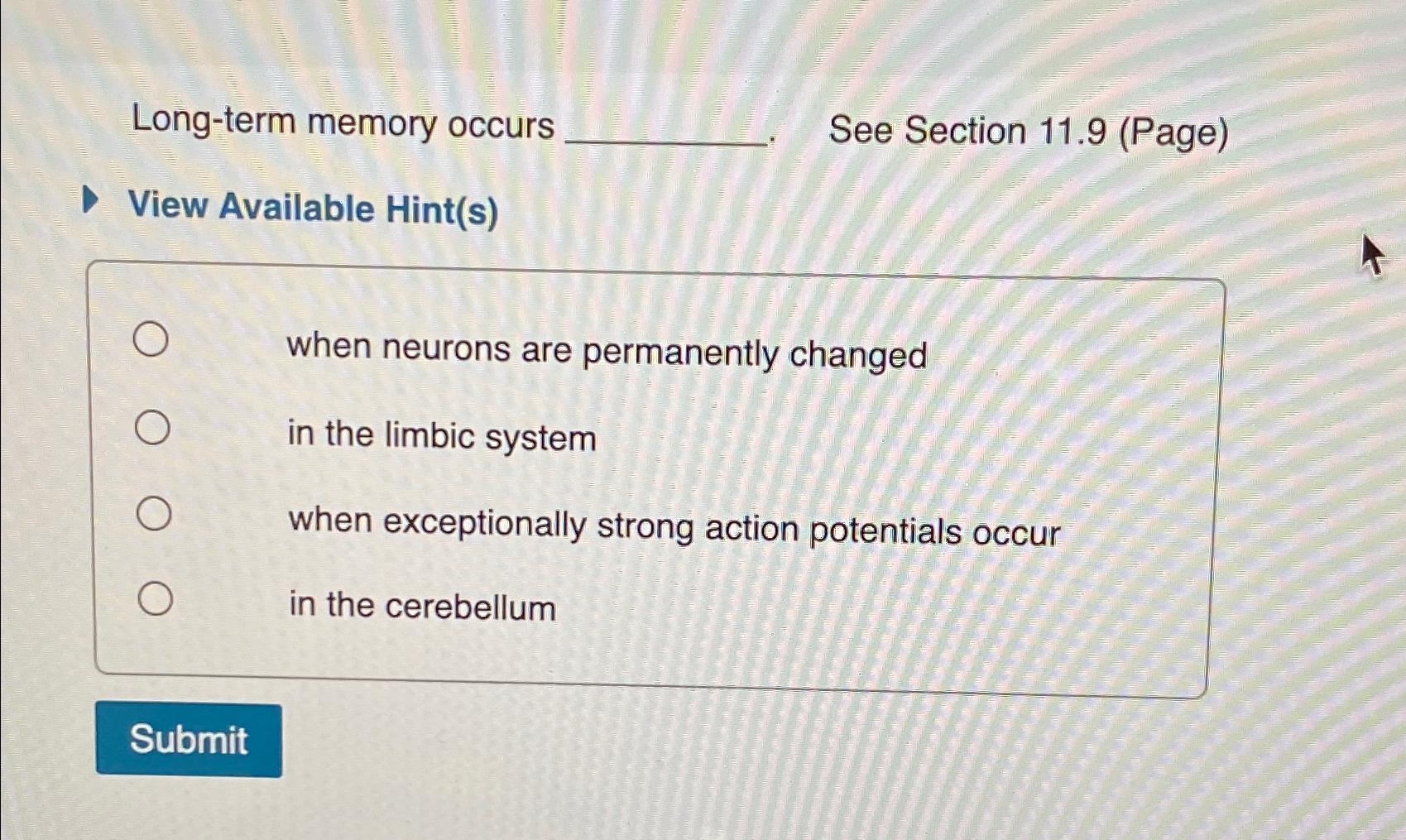 Solved Long-term memory occurs See Section 11.9 (Page)View | Chegg.com