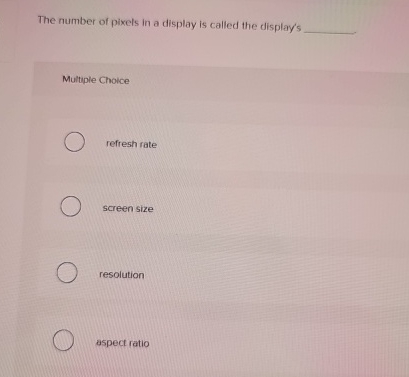 Solved The number of pixels in a display is called the | Chegg.com