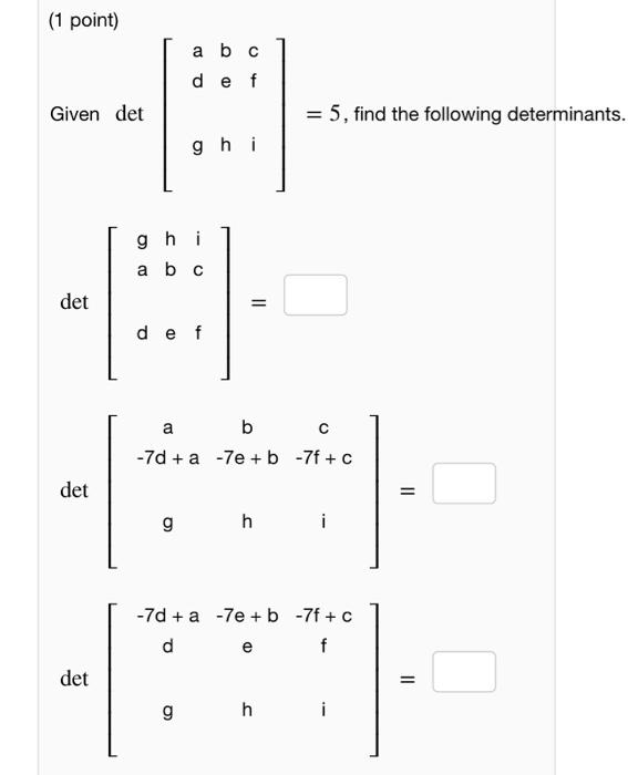 Solved () (1 point) a b c def Given det = 5, find the | Chegg.com