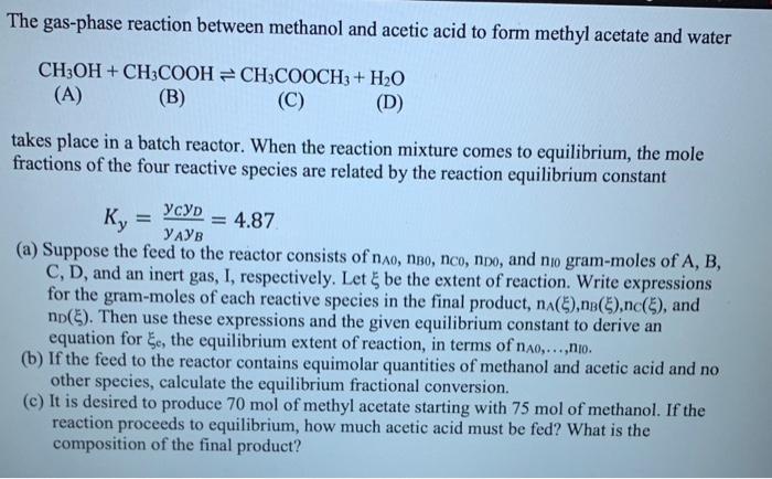 Solved The gas-phase reaction between methanol and acetic | Chegg.com