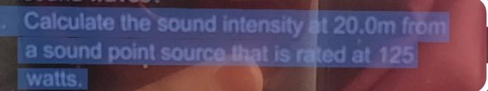 Solved Calculate the sound intensity at 20.0m from a sound | Chegg.com