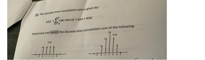 Solved Q2. The diserete time convolution sum is given by: | Chegg.com
