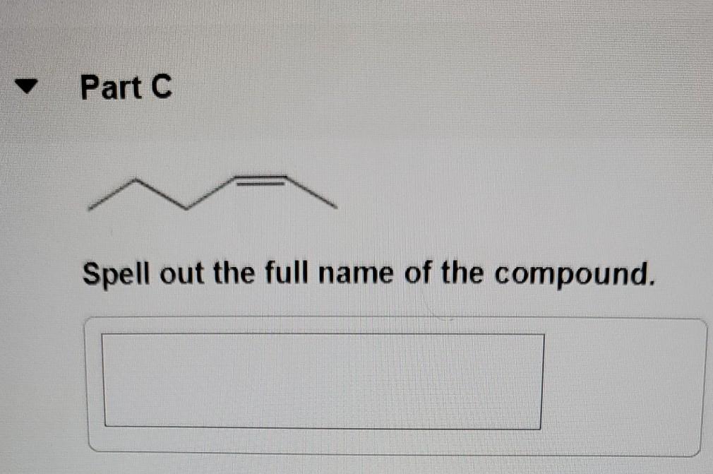 Solved CH3 H2C=C-CH2-CH2-CH; Spell out the full name of the | Chegg.com