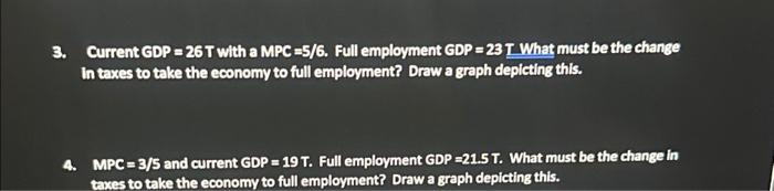 Solved 3. Current GDP = 26 T with a MPC -5/6. Full | Chegg.com