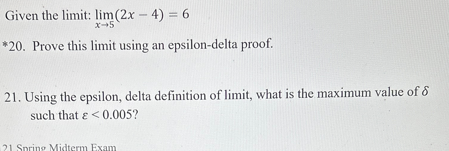 Solved Given the limit: limx→5(2x-4)=6*20. ﻿Prove this limit | Chegg.com