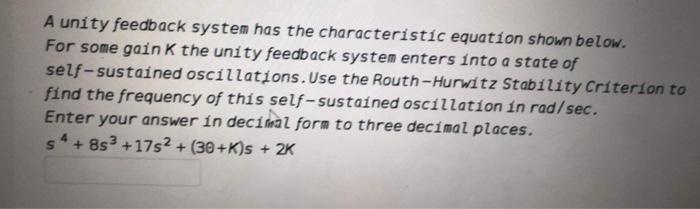 Solved A unity feedback system has the characteristic | Chegg.com