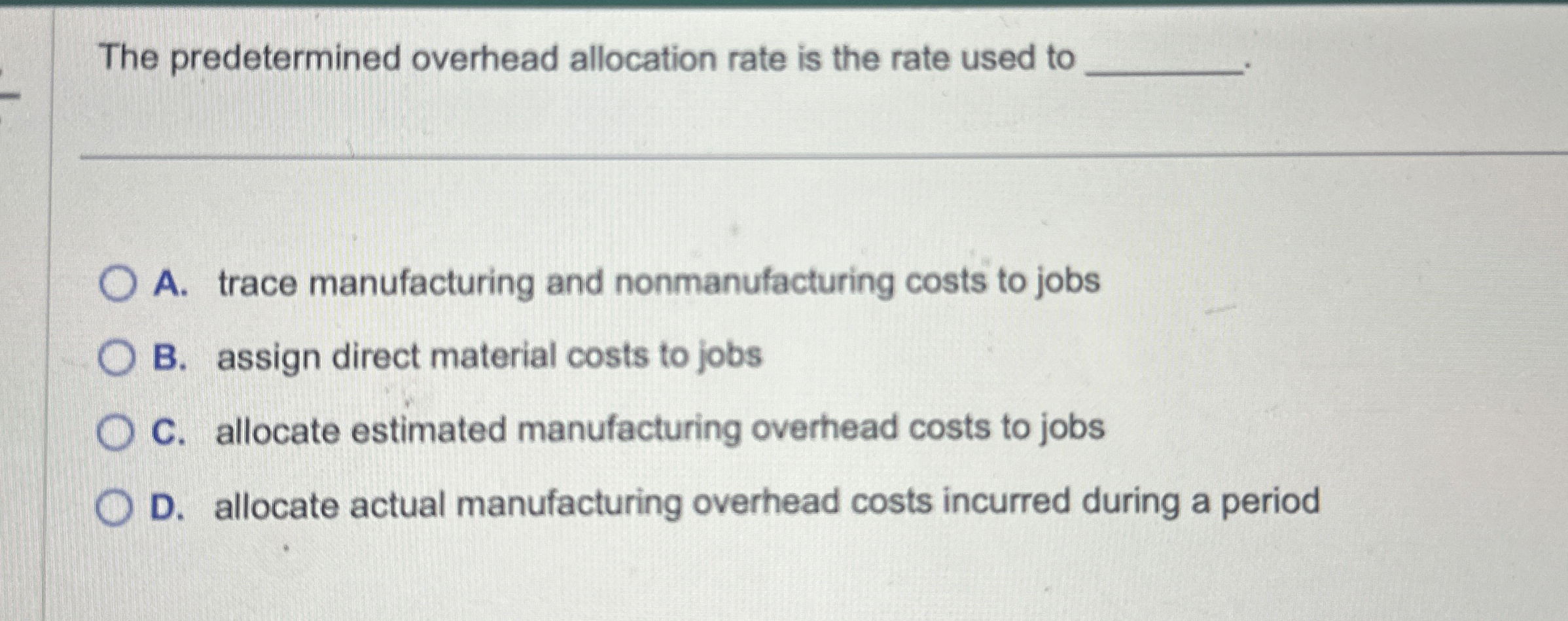 Solved The predetermined overhead allocation rate is the | Chegg.com