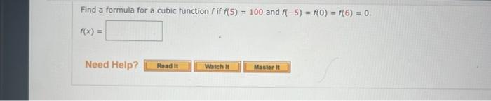 Solved Find a formula for a cubic function f if f(5)=100 and | Chegg.com