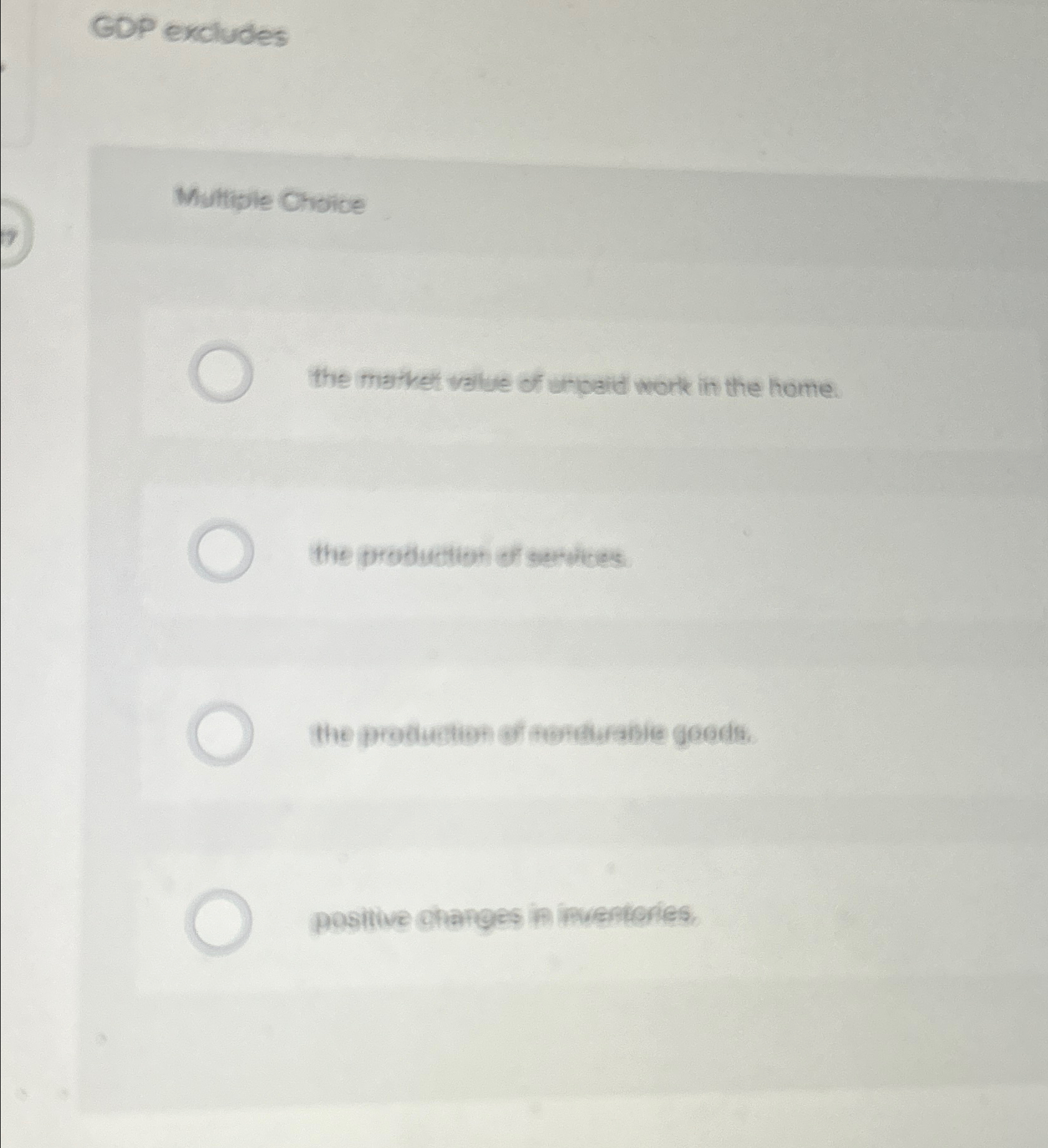 Solved GDP excludesMultiple Choicethe maiket value of unpaid | Chegg.com