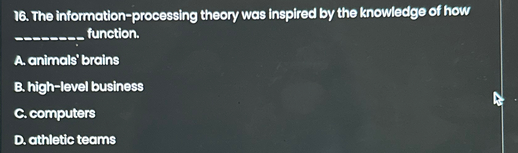 Solved The information-processing theory was inspired by the | Chegg.com
