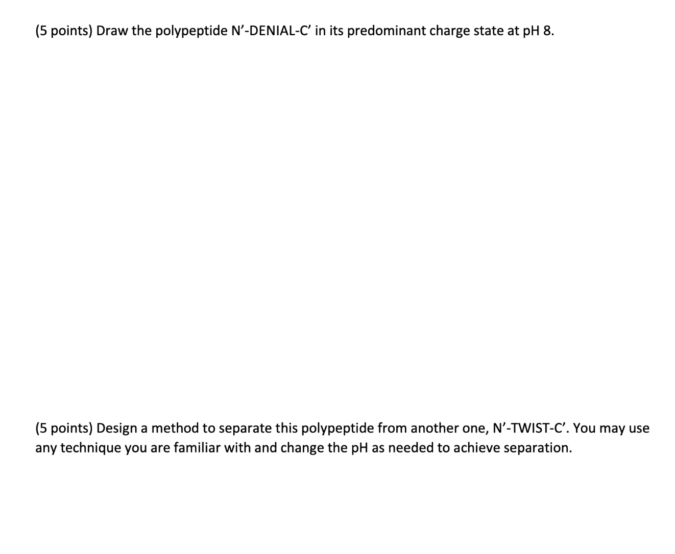 Solved (5 ﻿points) ﻿Draw the polypeptide N'-DENIAL-C' ﻿in | Chegg.com