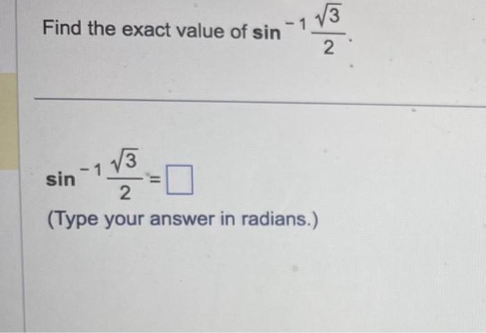 Solved Find the exact value of sin−123. sin−123= (Type your | Chegg.com