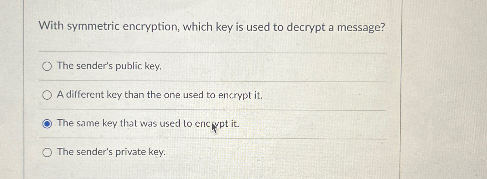 Solved With symmetric encryption, which key is used to | Chegg.com