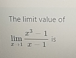 Solved The limit value of limx→1x3-1x-1 ﻿is | Chegg.com