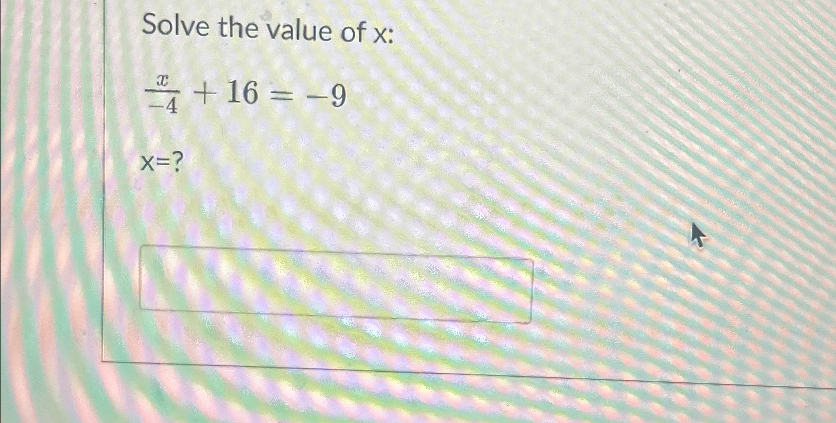 Solved Solve the value of x ﻿:x-4+16=-9x= | Chegg.com