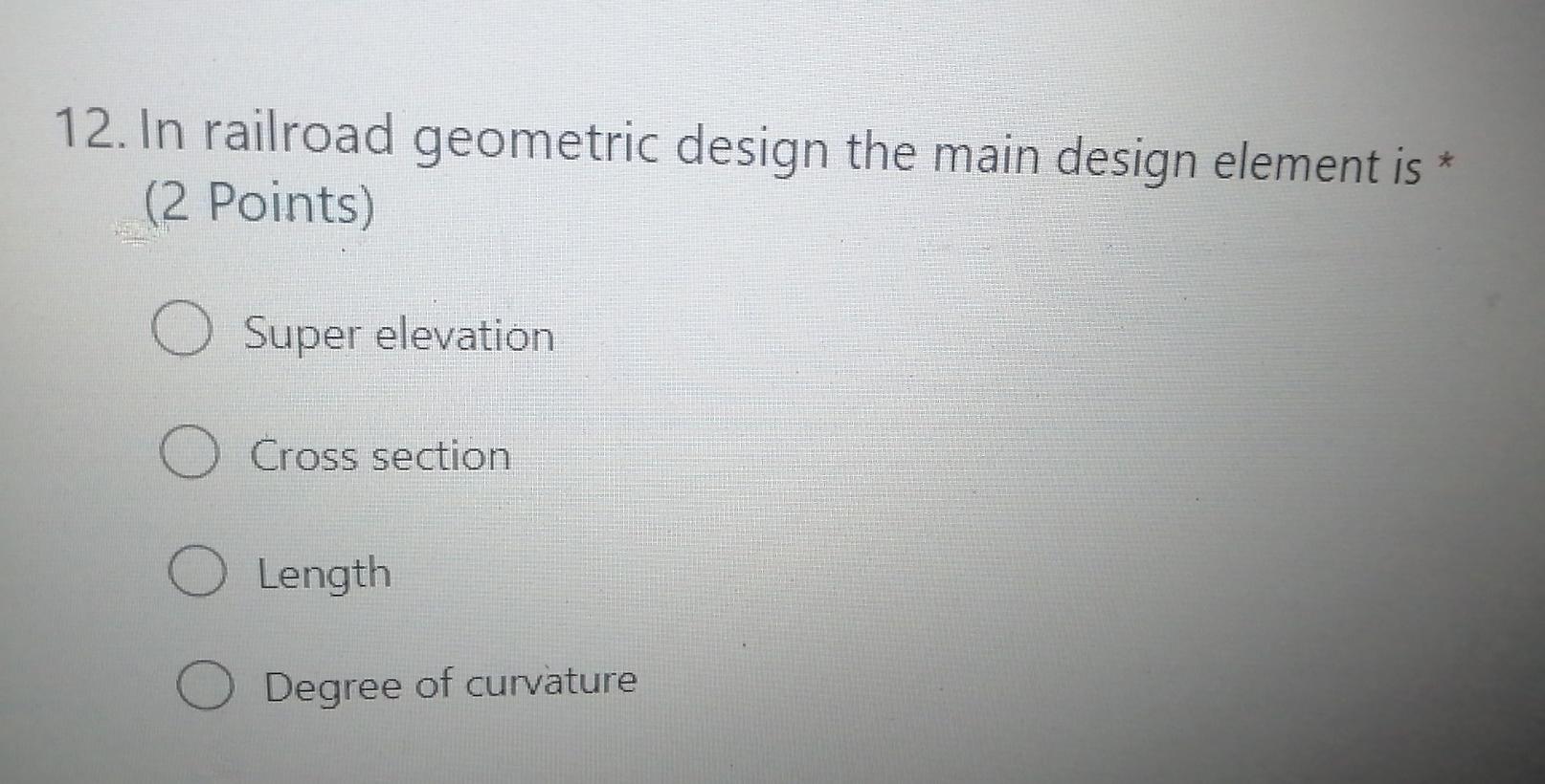 Solved 12. In railroad geometric design the main design | Chegg.com