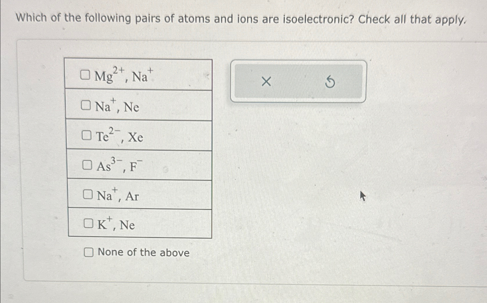Solved Which of the following pairs of atoms and ions are | Chegg.com