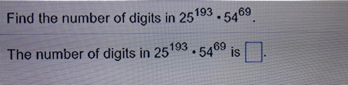 Solved Find the number of digits in 25193 . 5469. The number | Chegg.com