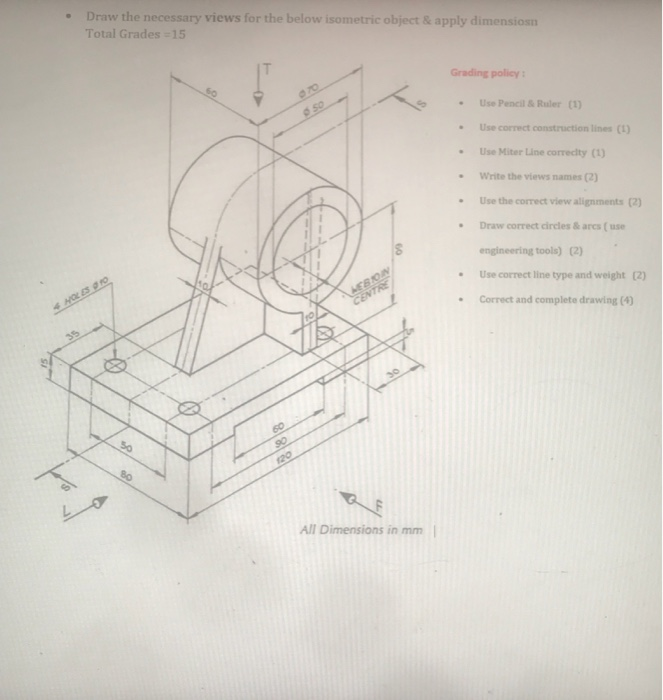 Solved • Draw the necessary views for the below isometric | Chegg.com