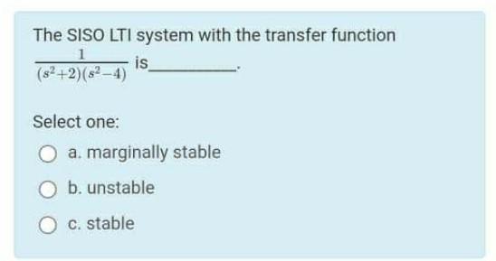 Solved The SISO LTI system with the transfer function 1 is | Chegg.com