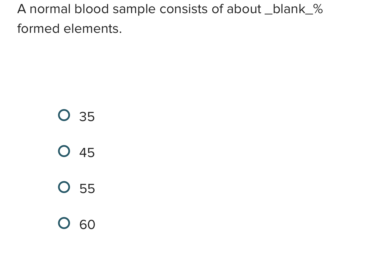 Solved A normal blood sample consists of about % ﻿formed | Chegg.com