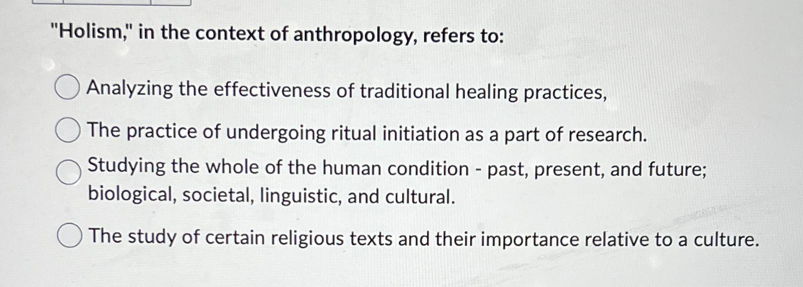 Solved "Holism," in the context of anthropology, refers | Chegg.com