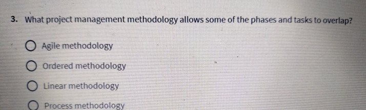 Solved 3. ﻿What project management methodology allows some | Chegg.com