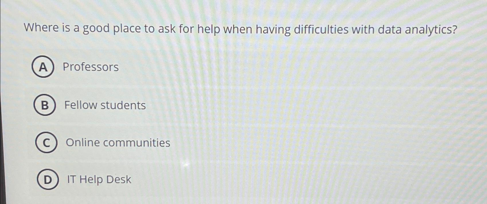Solved Where is a good place to ask for help when having | Chegg.com
