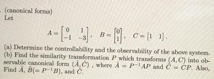 Solved (canonical forms) Let A=[0−11−3],B=[01],C=[11] (a) | Chegg.com