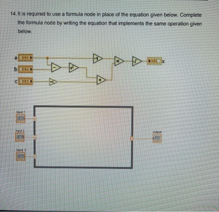 Solved 14. It is required to use a formula node in place of | Chegg.com