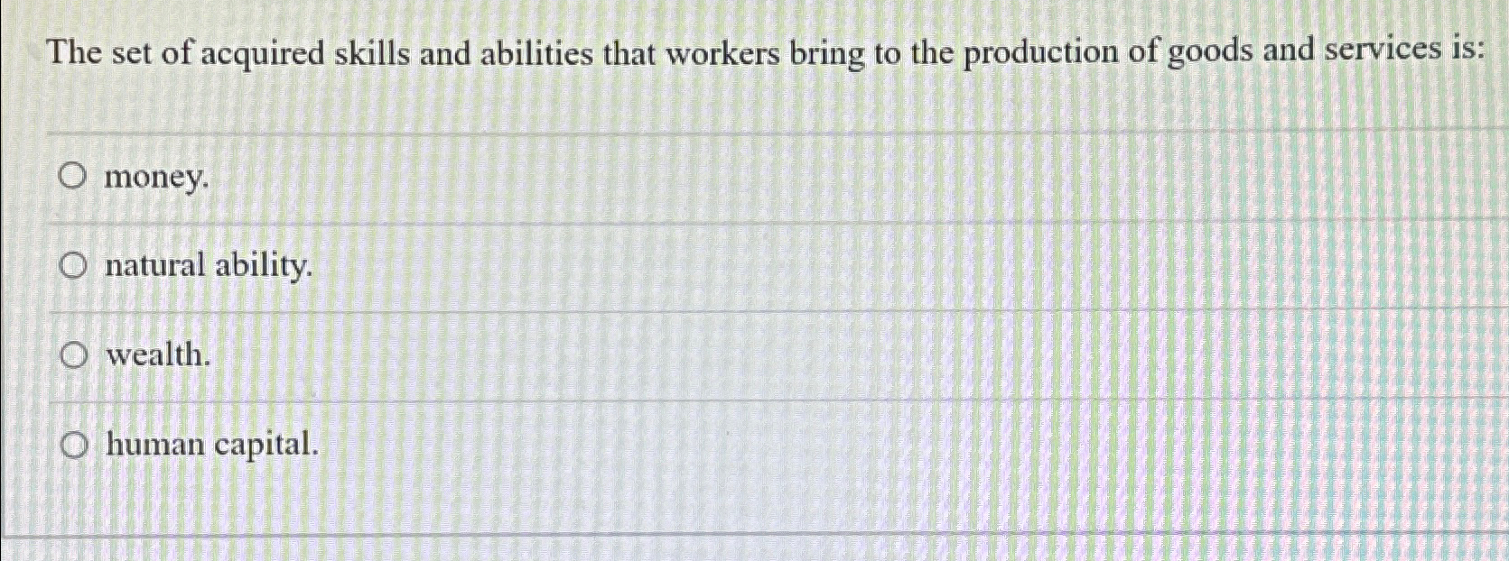 Solved The set of acquired skills and abilities that workers | Chegg.com