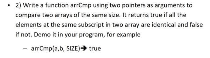 Solved 2) Write a function arrCmp using two pointers as | Chegg.com