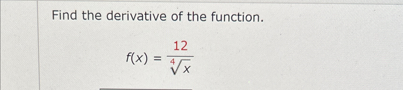 Solved Find the derivative of the function.f(x)=12x4 | Chegg.com