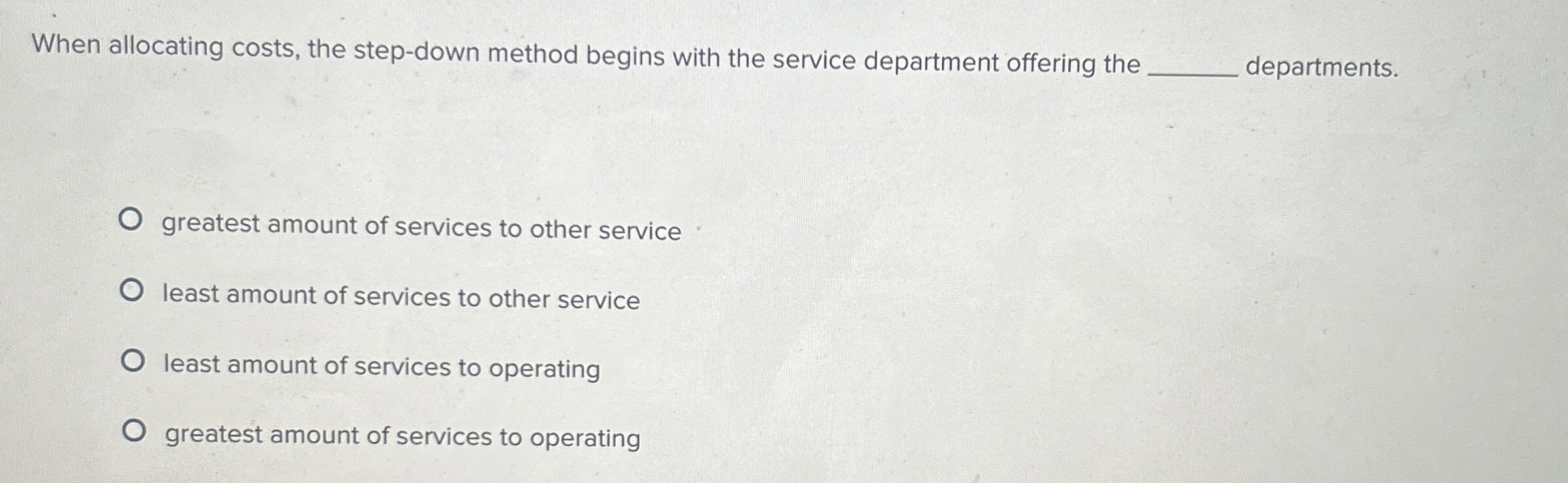 Solved When allocating costs, the step-down method begins | Chegg.com