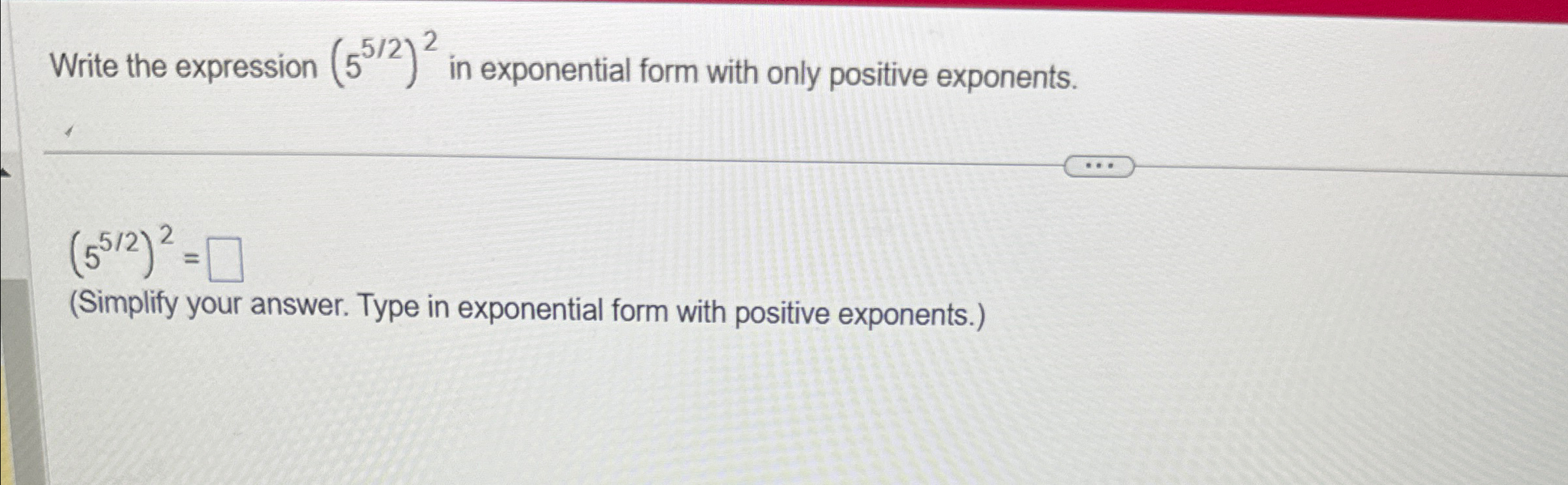 Solved Write the expression (552)2 ﻿in exponential form with | Chegg.com