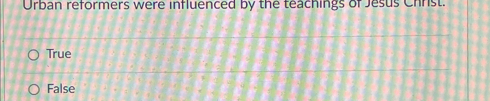 Solved Urban reformers were influenced by the teachings of | Chegg.com