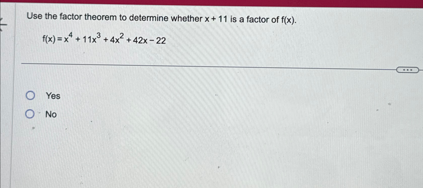 Solved Use the factor theorem to determine whether x+11 ﻿is | Chegg.com