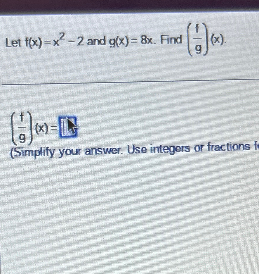Solved Let f(x)=x2-2 ﻿and g(x)=8x. ﻿Find (fg)(x)(Simplify | Chegg.com