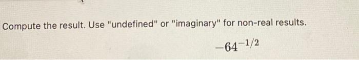 Solved Compute the result. Use "undefined" or "imaginary" | Chegg.com