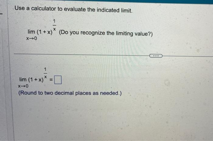 Solved Use a calculator to evaluate the indicated limit. | Chegg.com