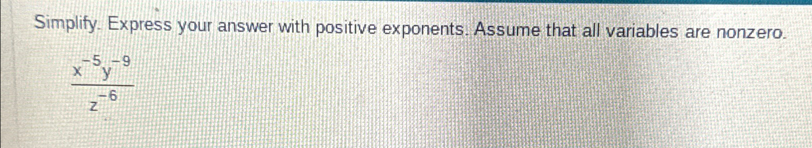 Solved Simplify. Express your answer with positive | Chegg.com
