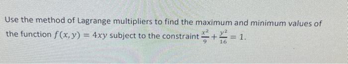Use the method of Lagrange multipliers to find the | Chegg.com